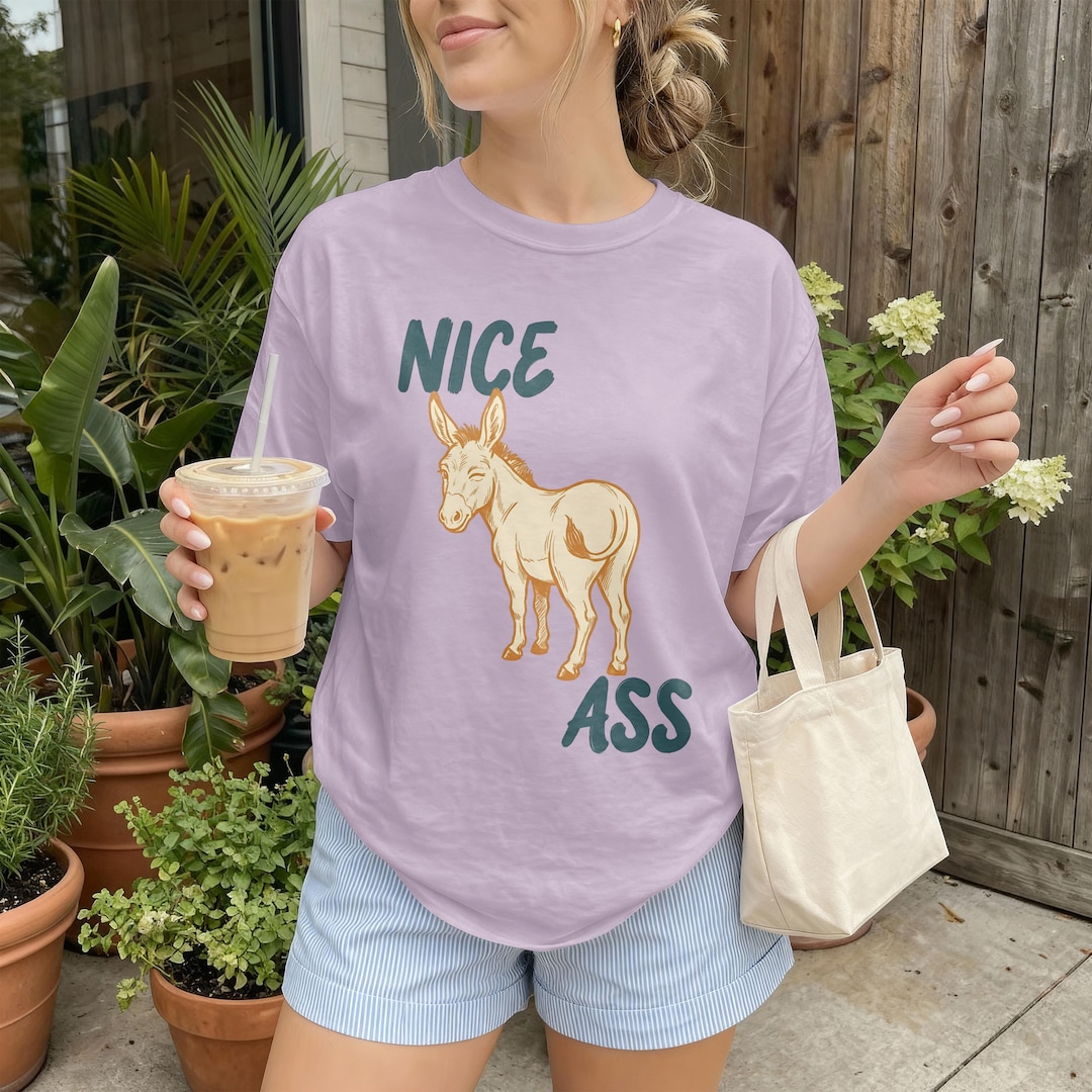 Unhinged Donkey Shirt Nice Ass Adult Humor Inappropriate Gag Gift Viral ...
