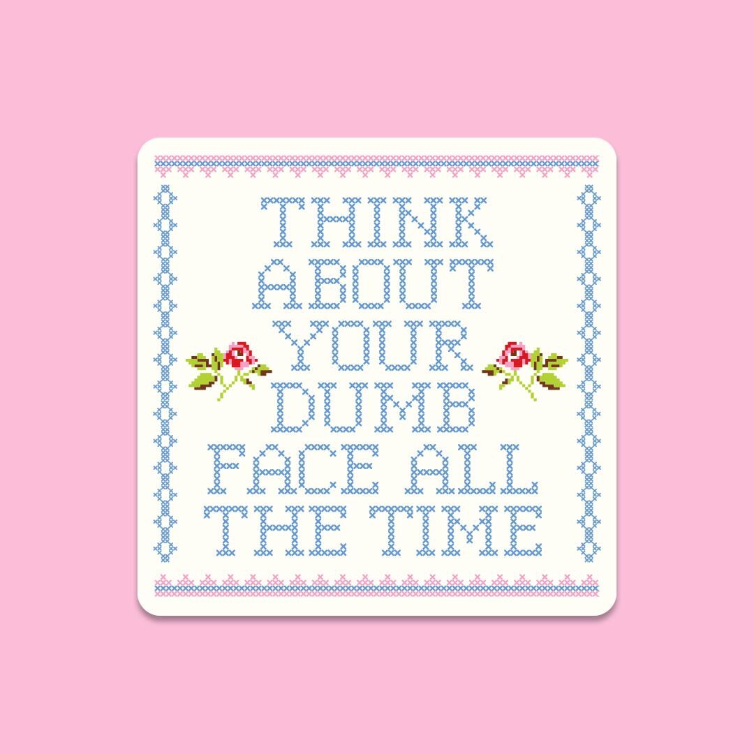 Think About Your Dumb Face Vinyl Sticker – Gracie Abrams Inspired Lyric ...