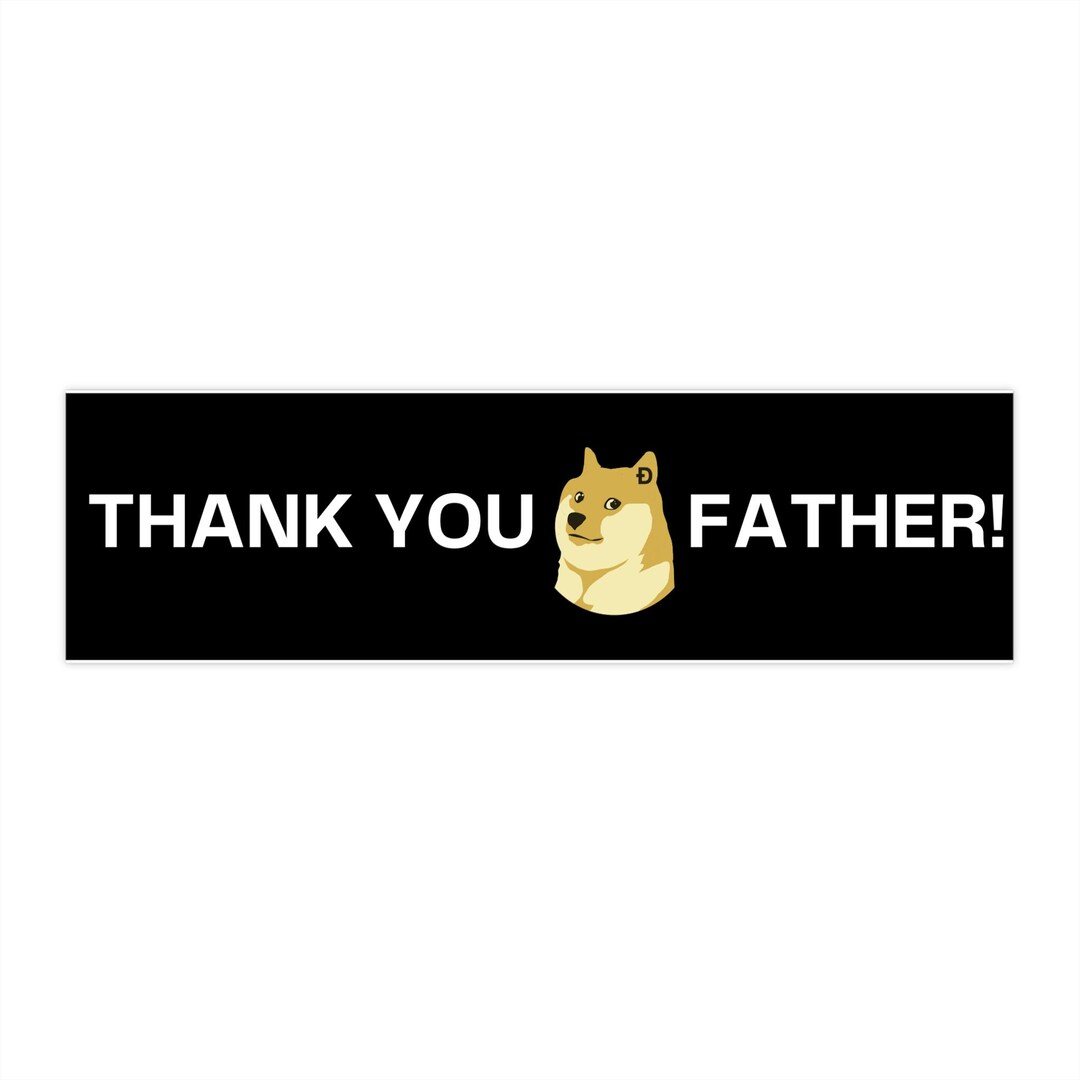 Thank You Doge Father Bumper Sticker Crypto Meme Sticker Dogecoin Car ...