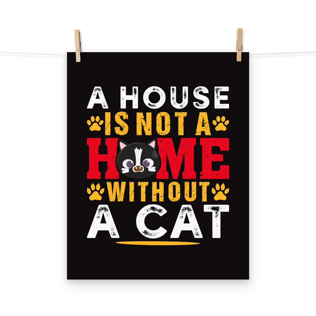 Cat Lover Poster: A House is Not a Home - Playful Pet Art - Etsy
