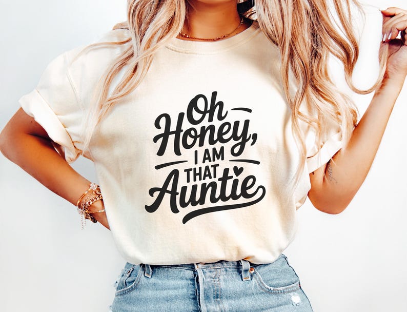 Oh Honey I Am That Auntie PNG - Funny Cool Aunt Shirt Design, Sassy ...