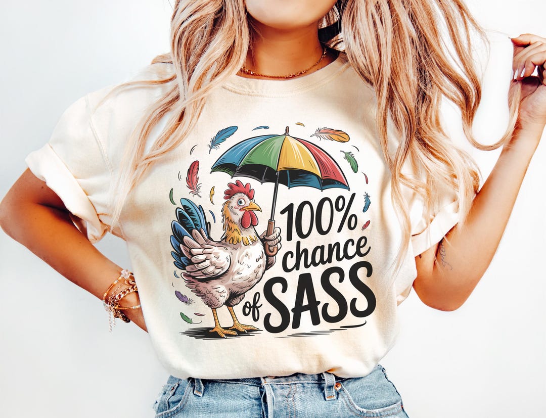 Funny Sassy Chicken PNG, 100% Chance of Sass Sublimation Design ...