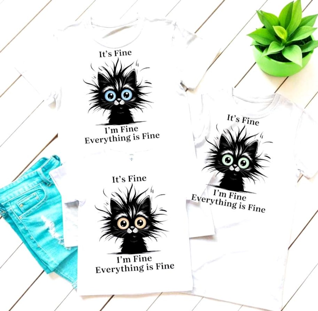 Funny Cat SVG PNG 3 Version Bundle, It’s Fine I’m Fine Everything is ...