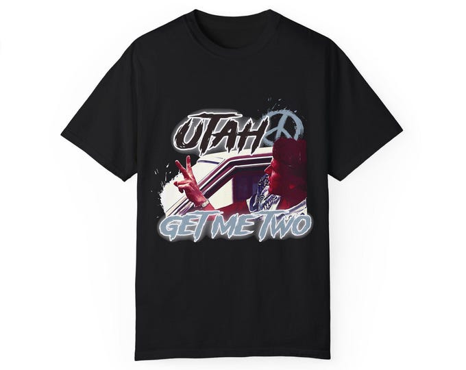 Utah Get Me Two!' Funny Classic Movie Quote T-shirt - Etsy