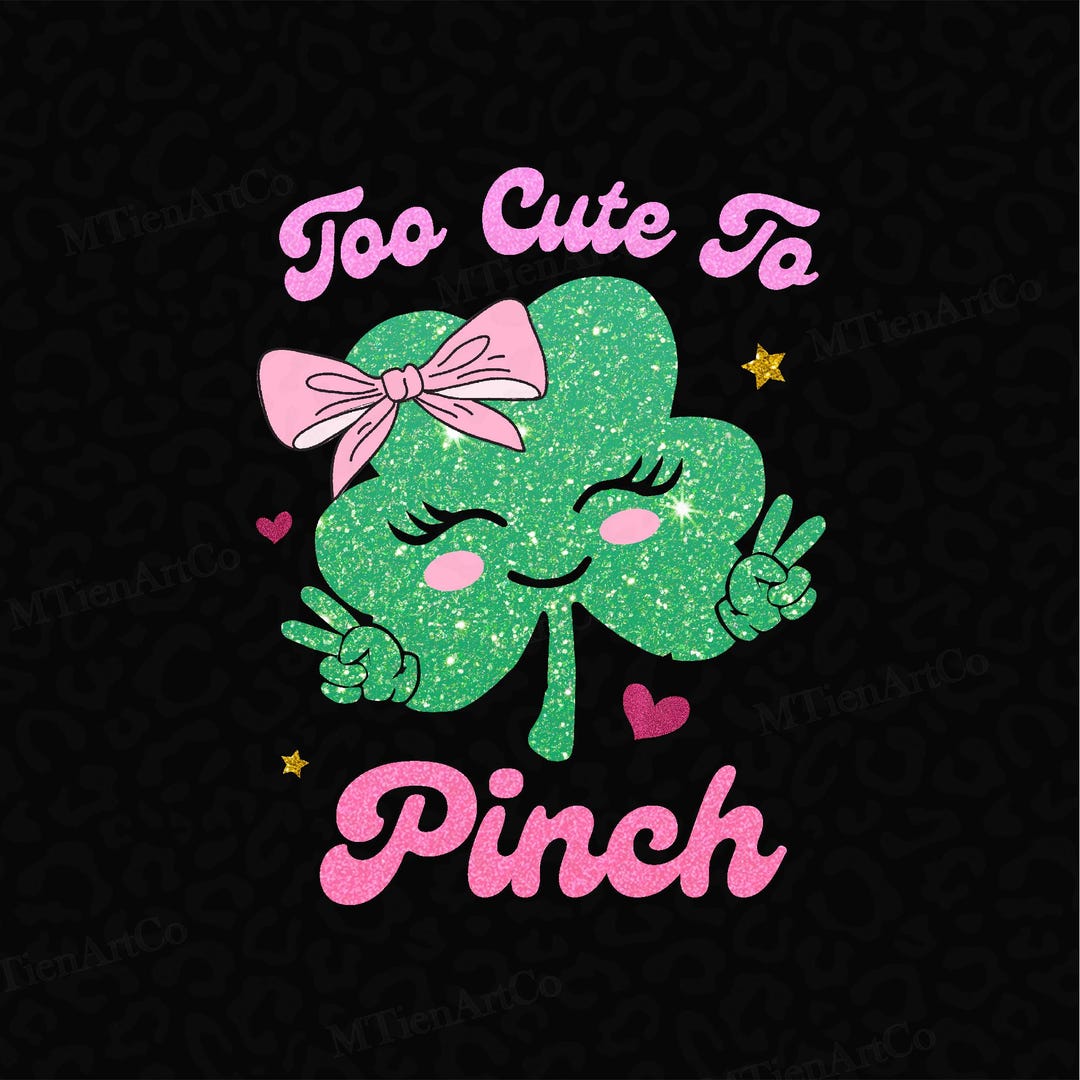 Too Cute to Pinch Png, St Patrick Day Png, Saint Patrick Day Png ...