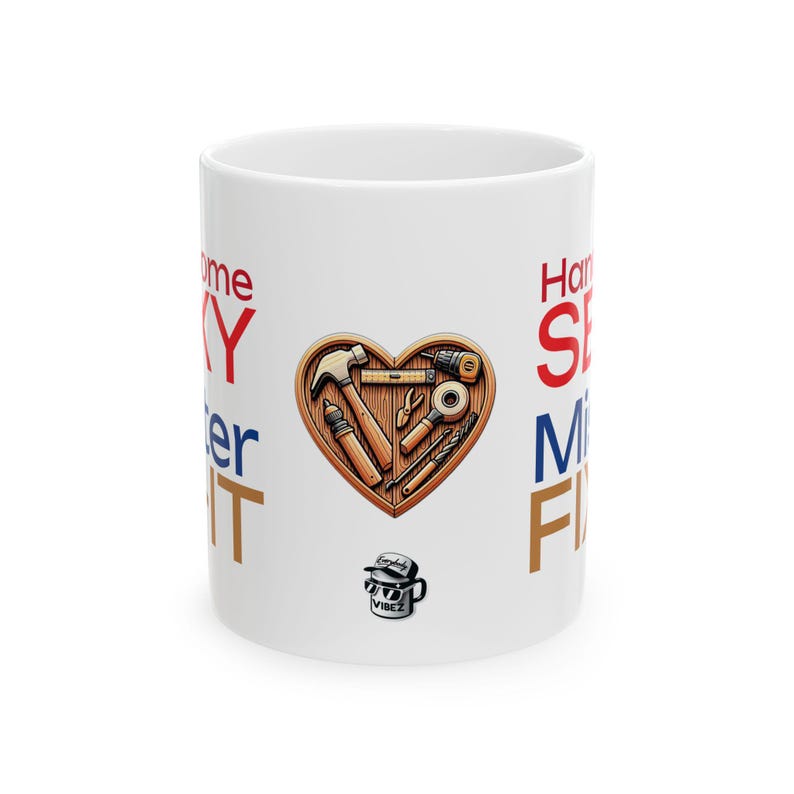 Handsome Sexy Mister Fix-it Mug, I Love My Handyman Mug, Gift for Him ...