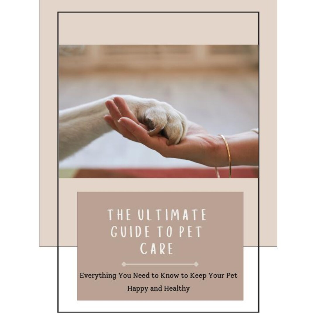 The Ultimate Guide to Pet Care - Printable, Animal Wellness Care Ebook ...