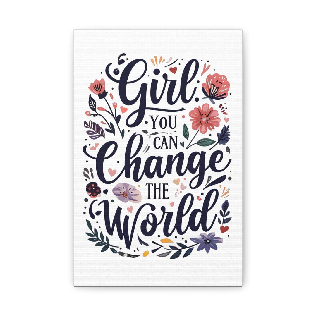 Girl You Can Change the World, Classic Canvas, Change the World, Art, Floral - Etsy