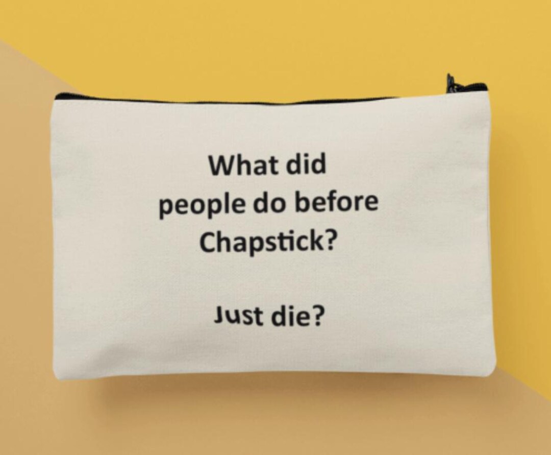 Funny Zipper Bag - What Did People Do Before Chapstick - Etsy