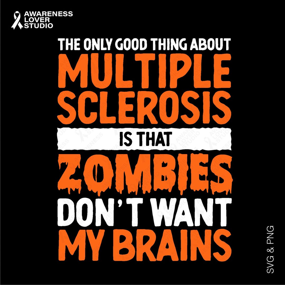 The Only Good Thing About Multiple Sclerosis Svg Png, MS Awareness, Fun ...