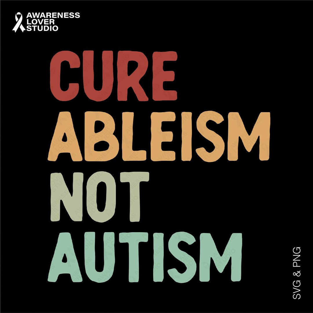 Cure Ableism Not Autism Svg Png: Awareness Support Quote Design ...