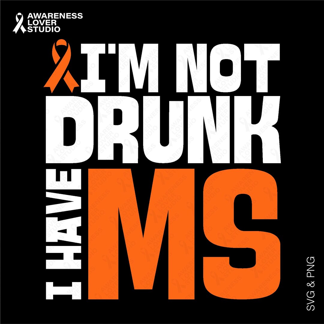 I'm Not Drunk I Have MS Svg Png, Multiple Sclerosis Awareness, Orange ...