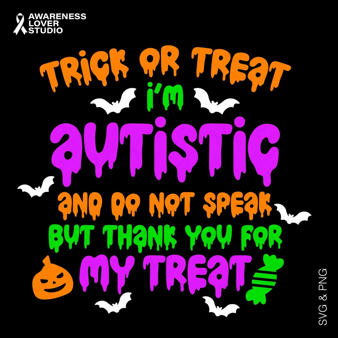 Trick or Treat I’m Autistic SVG PNG: Nonverbal Autism Halloween ...