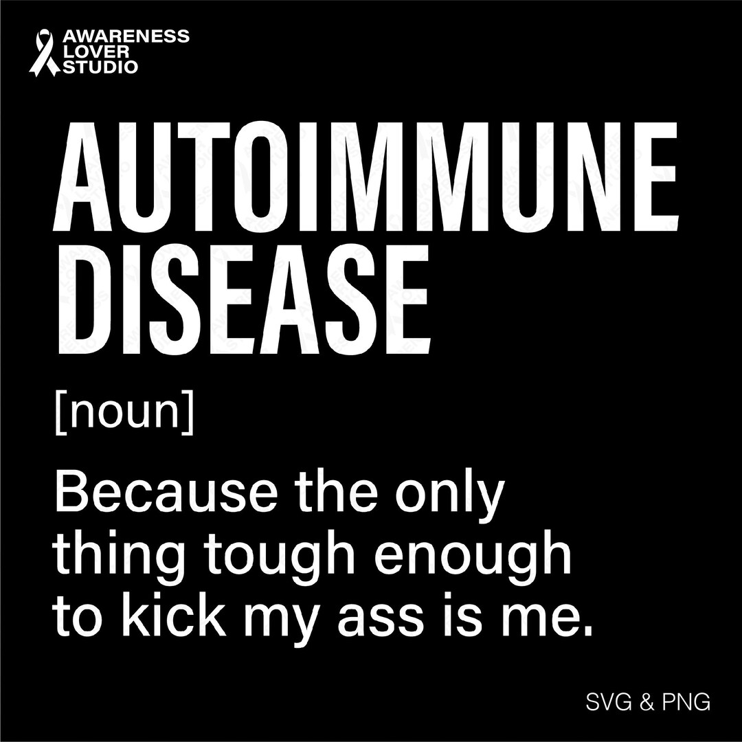 Autoimmune Disease Definition SVG PNG: Invisible Illness Support ...