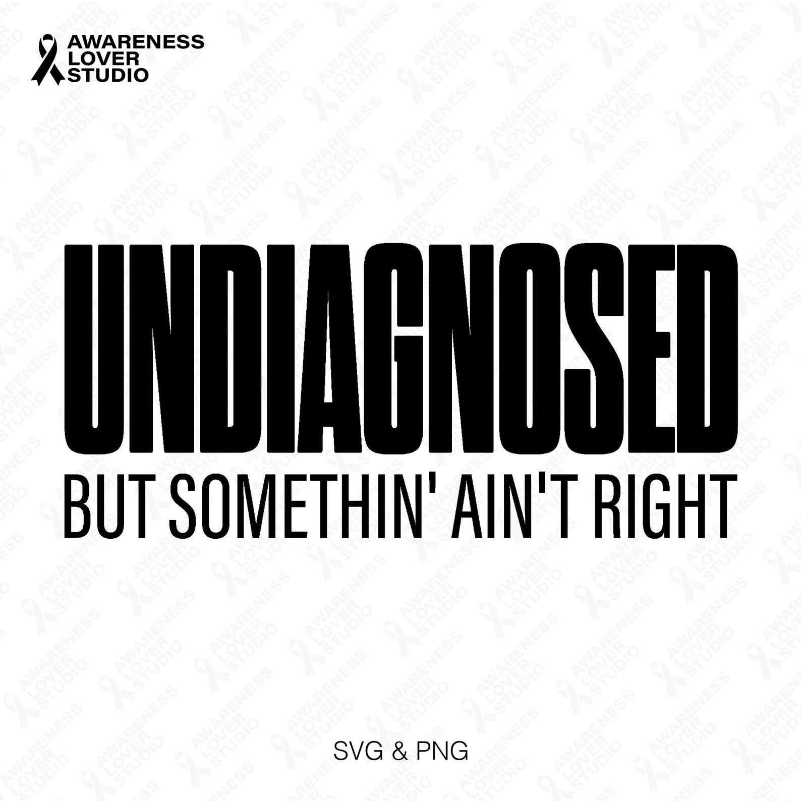Undiagnosed but Somethin' Ain't Right Svg Png: Mental Health (digital ...