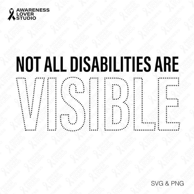 Not All Disabilities Are Visible Svg Png, Invisible Disabilities Svg ...