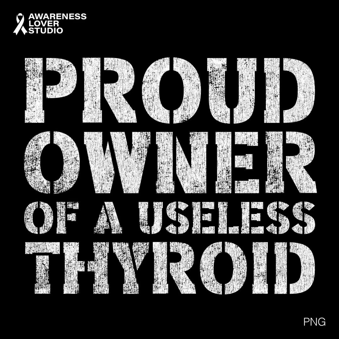 Proud Owner of a Useless Thyroid SVG PNG: Thyroid Awareness Chronic ...