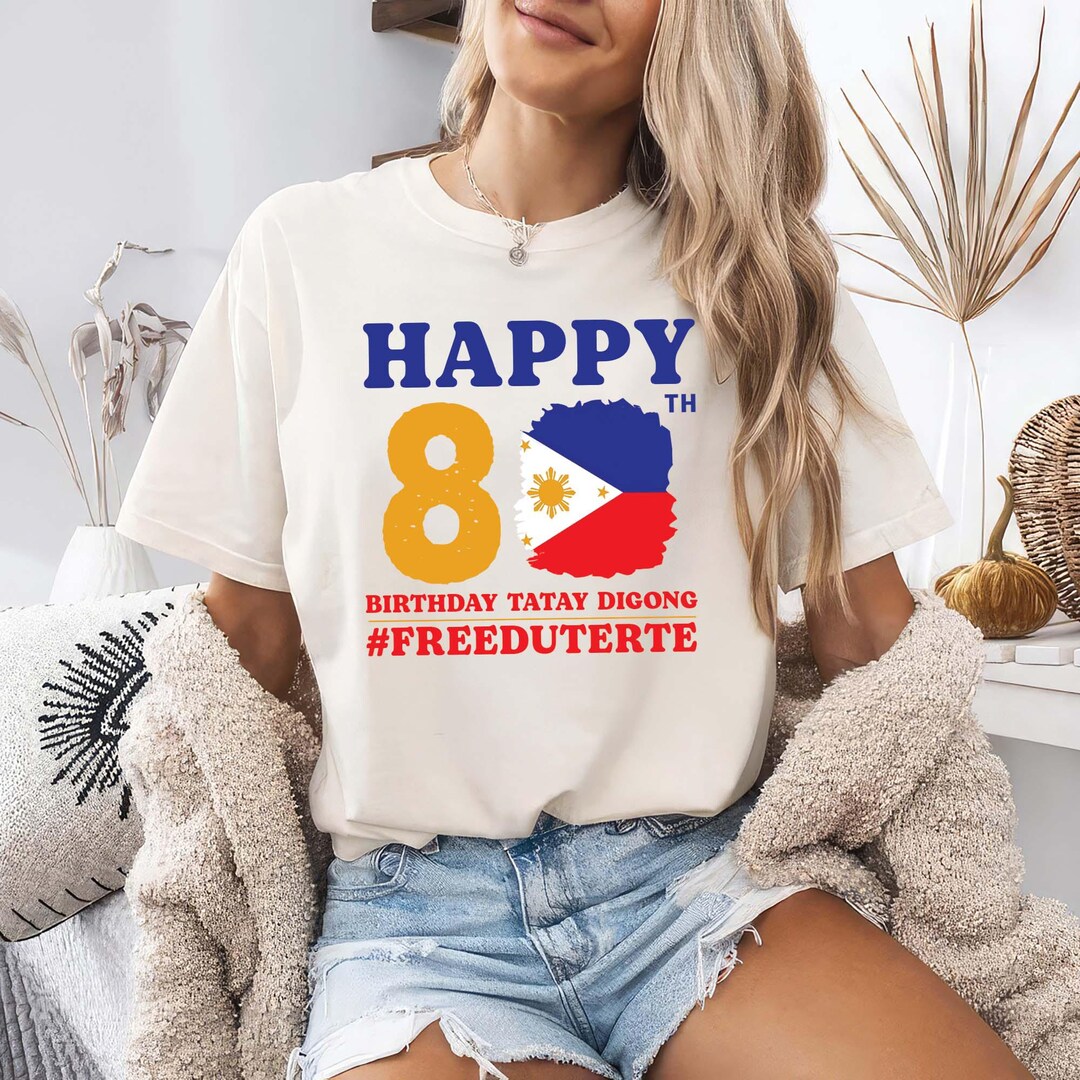 Happy 80th Birthday Tatay Digong Duterte T-shirt, PRRD Supporter Tee ...