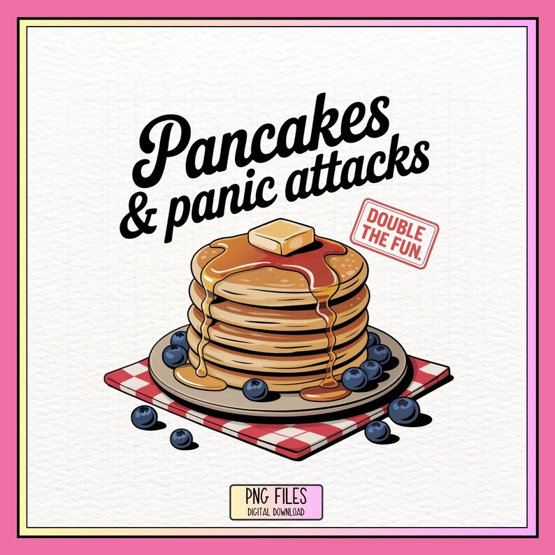 Pancakes & Panic Attacks PNG – Funny Mental Health Quote Design, Retro ...