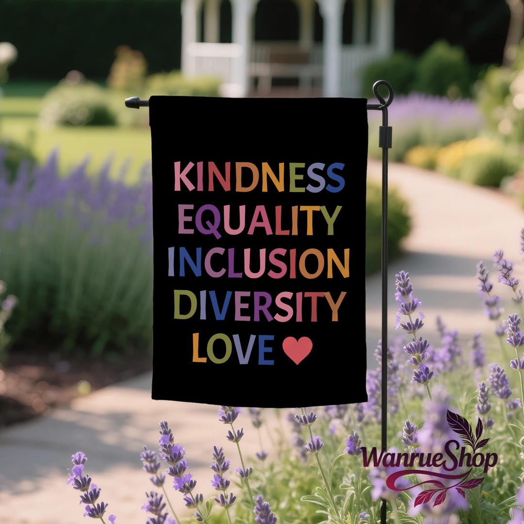 Kindness Equality Inclusion Diversity Love Garden Flag,liberal Leftist ...