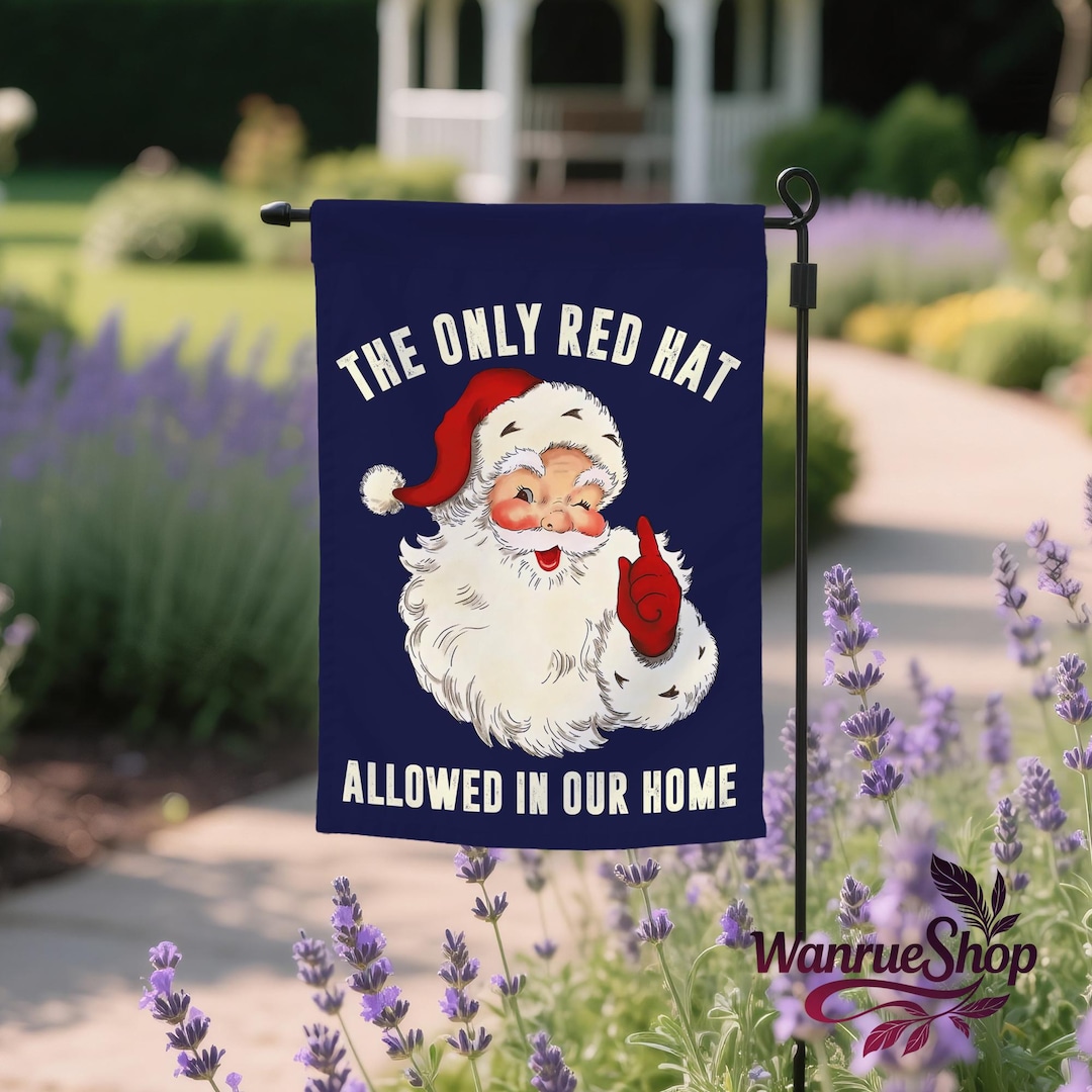 The Only Red Hat Allowed in Our Home Garden Flag,liberal Christmas Sign ...