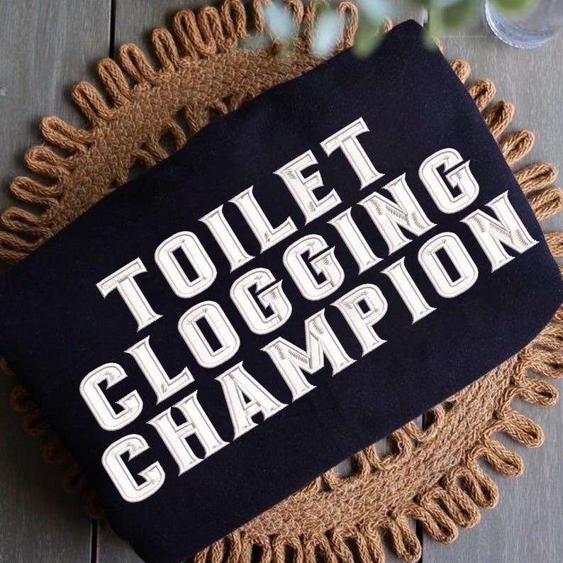 Embroidery Design File: Toilet Clogging Champion Embroidery, Funny ...