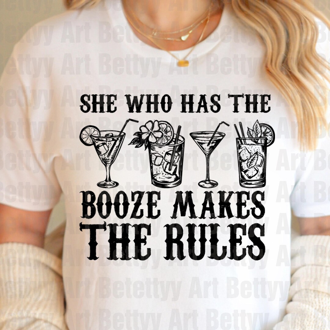 She Who Has the Booze Makes the Rules PNG, Funny Drinking Png, Cocktail ...