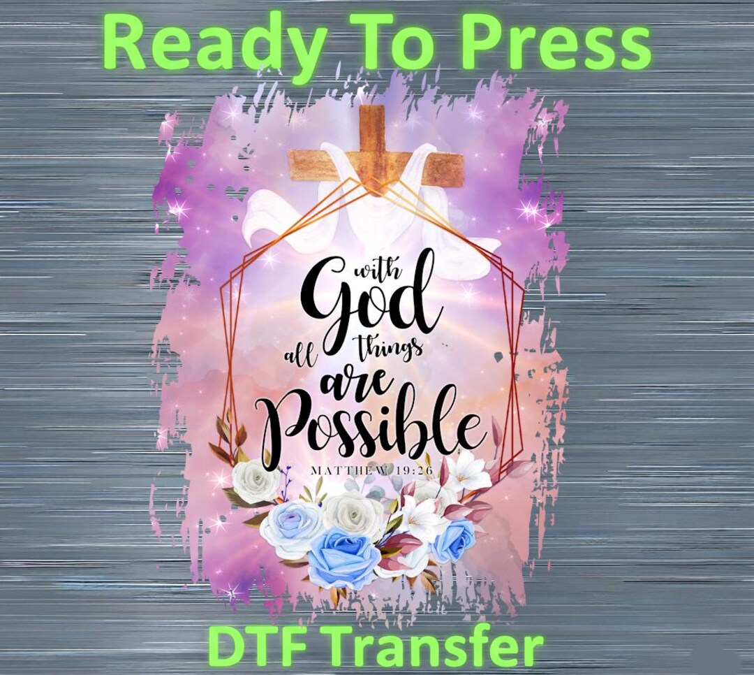 Christian DTF Transfer Ready to Press With God All Things Are Possible ...