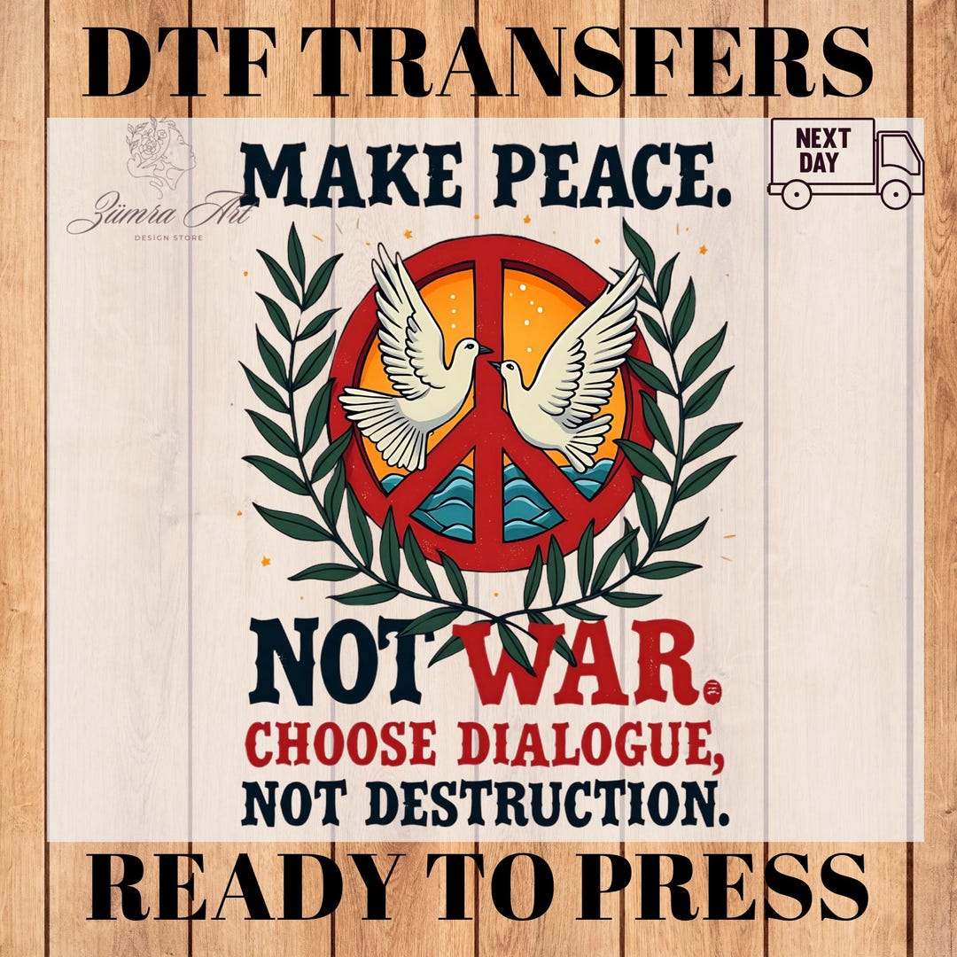 Make Peace DTF Transfer: Ready to Press, Anti-war T-shirt - Etsy