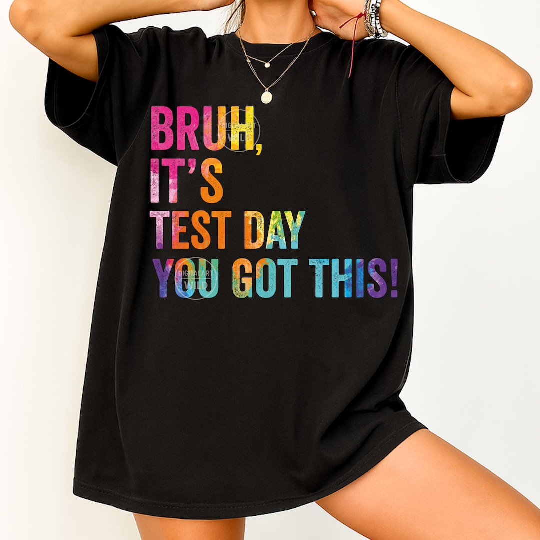 Bruh It's Test Day You Got This PNG, State Testing Exam Sublimation ...