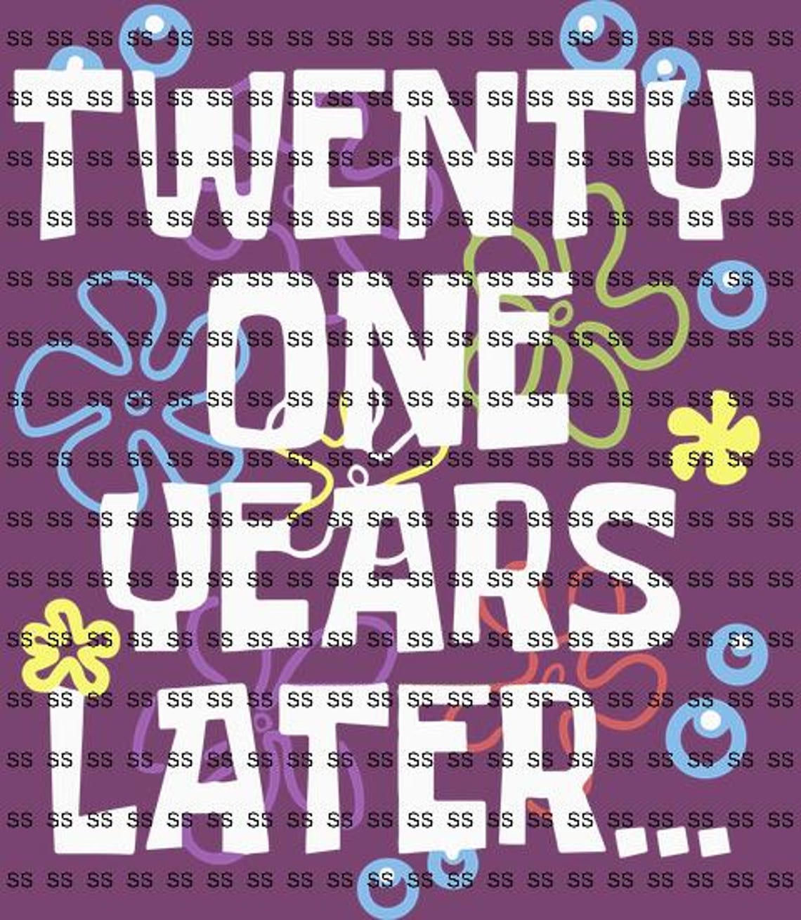 Twenty One Years Later PNG |sublimation Designs Twenty N | Instant ...