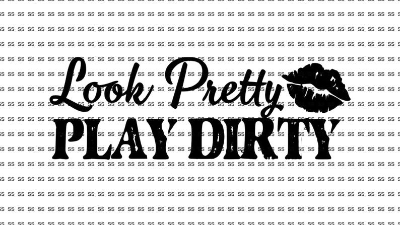 Look Pretty Play Dirty PNG |sublimation Design | Instant Download ...