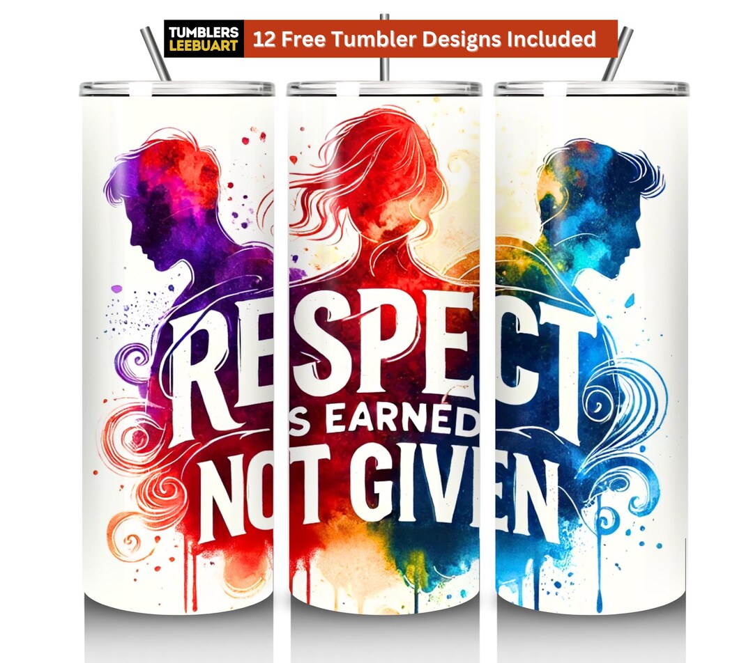 Respect is Earned PNG, Watercolor Inspirational Quote, 20oz Tumbler ...