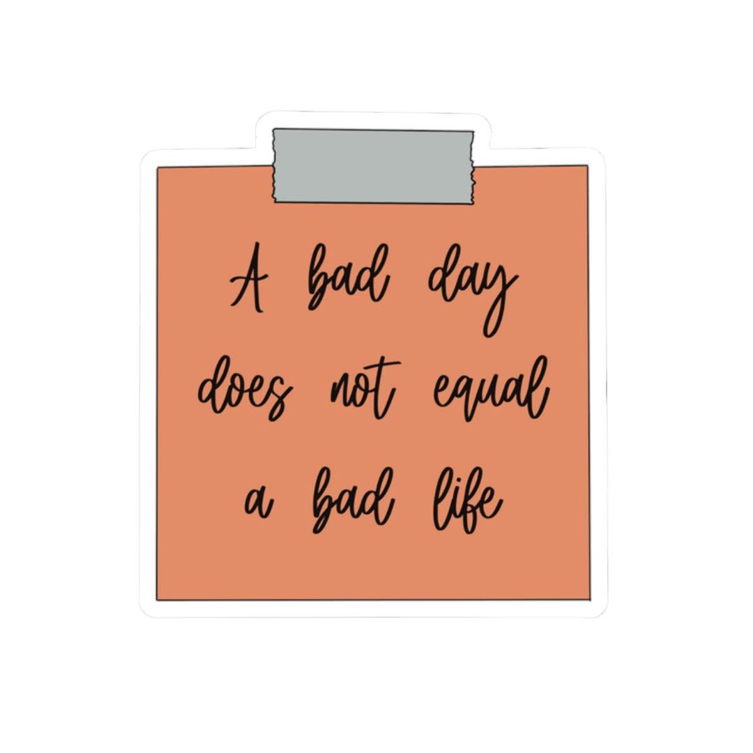 Sticky Note: A Bad Day Does Not Equal a Bad Life Kiss-cut Sticker - Etsy