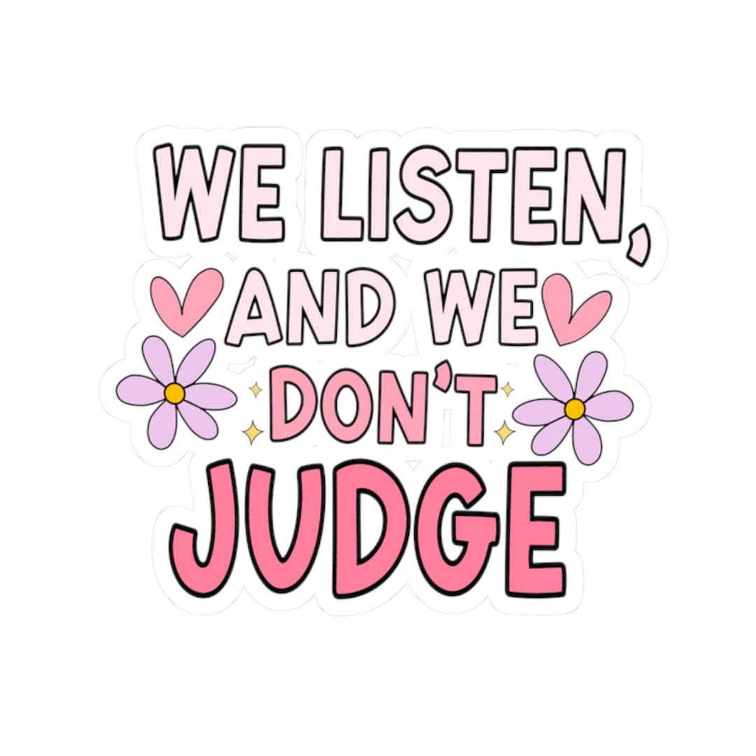 We Listen and We Don't Judge Kiss-cut Sticker - Etsy