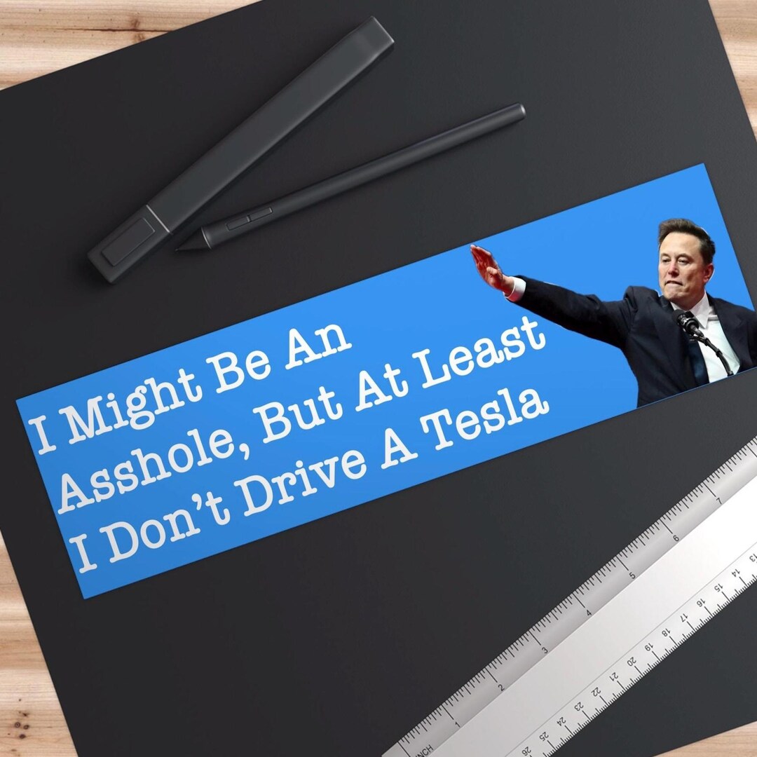 At Least I Dont Drive A Tesla Bumper Sticker 11 X 3 Elon Musk Salute - Etsy