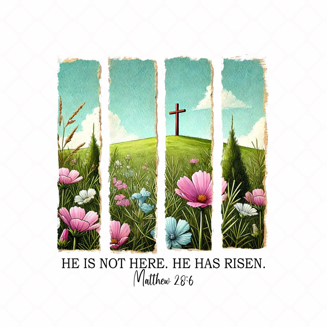He is Not Here He Has Risen Png, Wildflower Png, Spring Easter ...