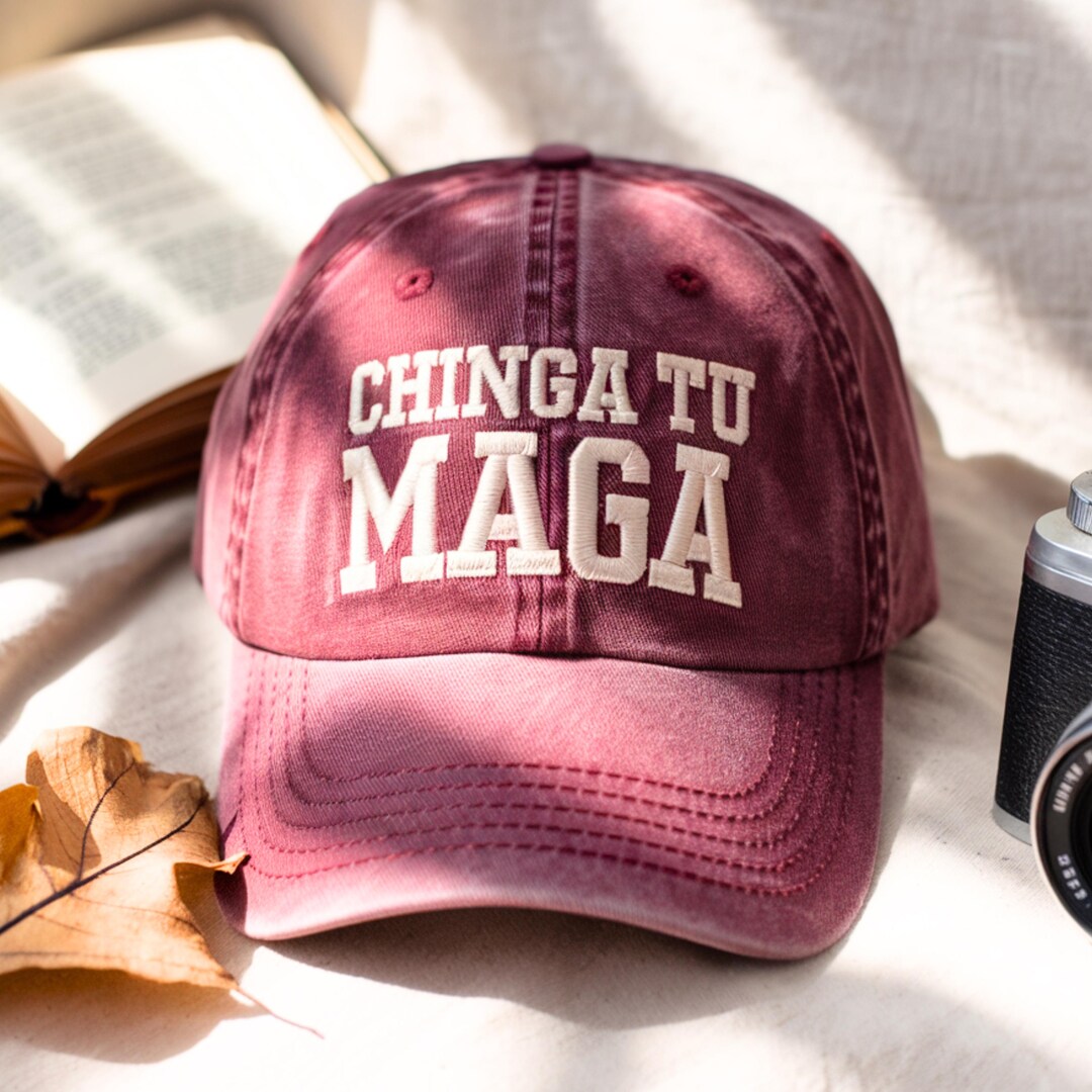 Chinga Tu MAGA Embroidered Baseball Cap, Anti-trump Immigrant Rights Embroidery Washed Hat ...