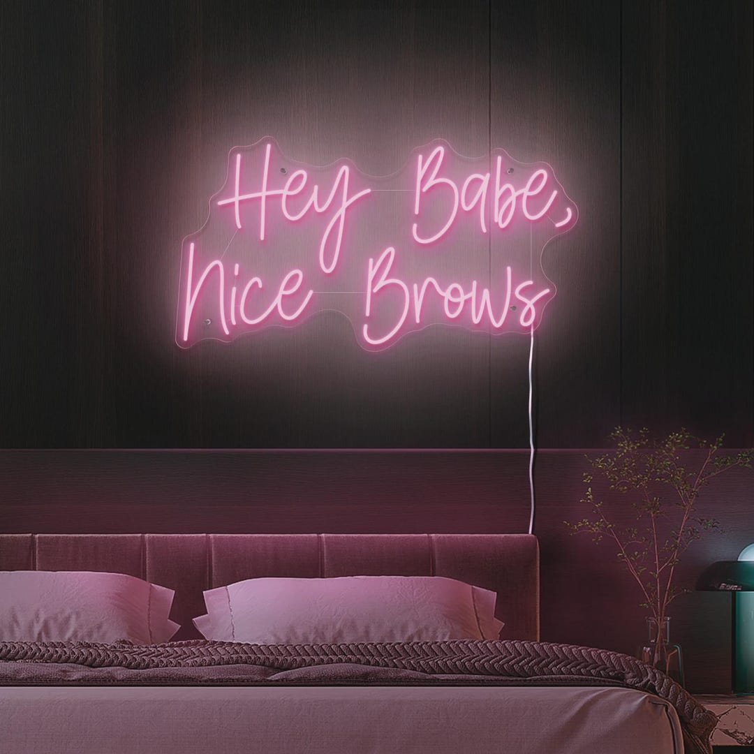 Hey Babe Nice Brows LED Neon Sign，handmade Neon Sign Eye-catching Neon ...