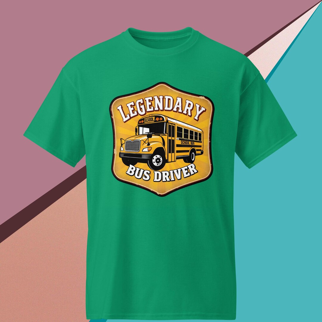 Legendary Bus Driver Shirt, Funny School Bus Tee, Transit Worker Gift ...