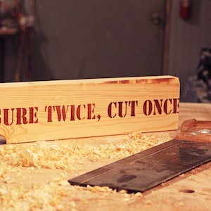 Measure Twice, Cut Once Funny Ironic Manly Sign on a Manly 2x4, Simple ...