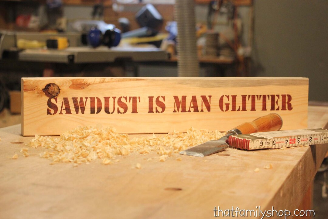 SAWDUST is MAN GLITTER Manly Workshop Sign on a 2x4, Simple Funny Wood ...