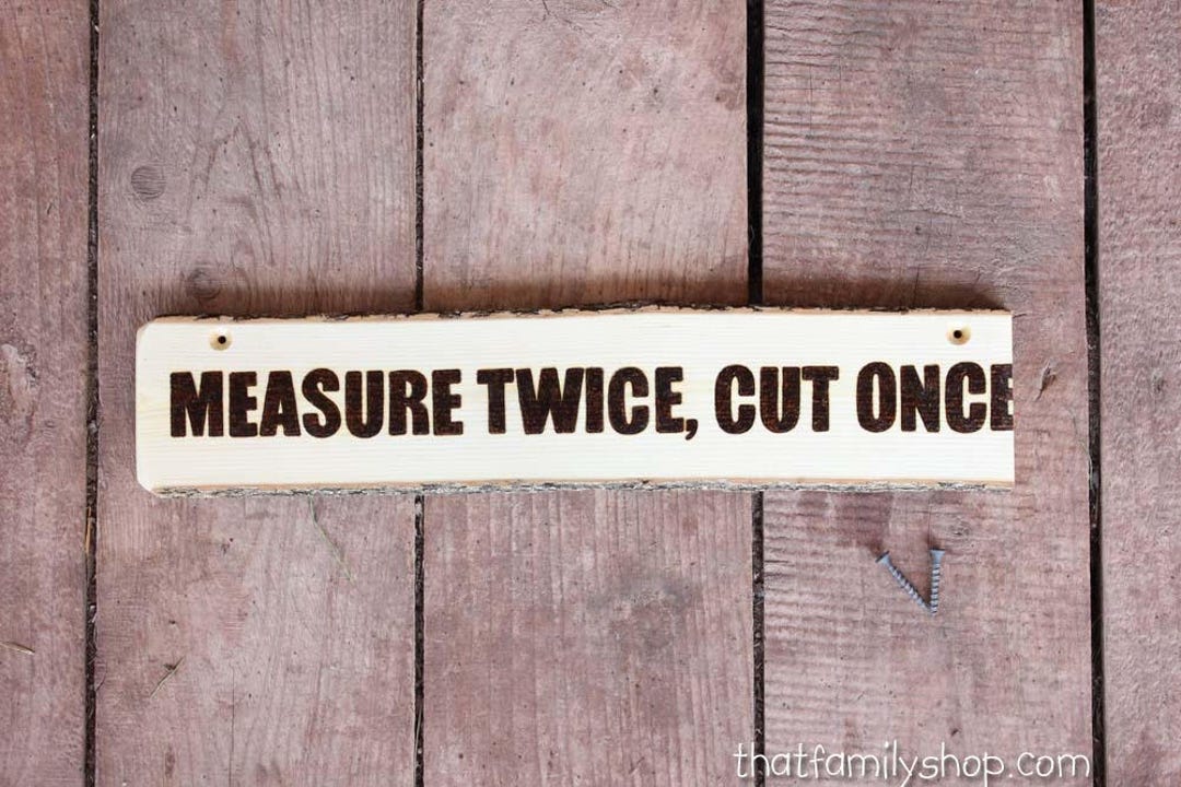Measure Twice, Cut Once Funny Ironic Quote Sign Engraved Wall Door ...