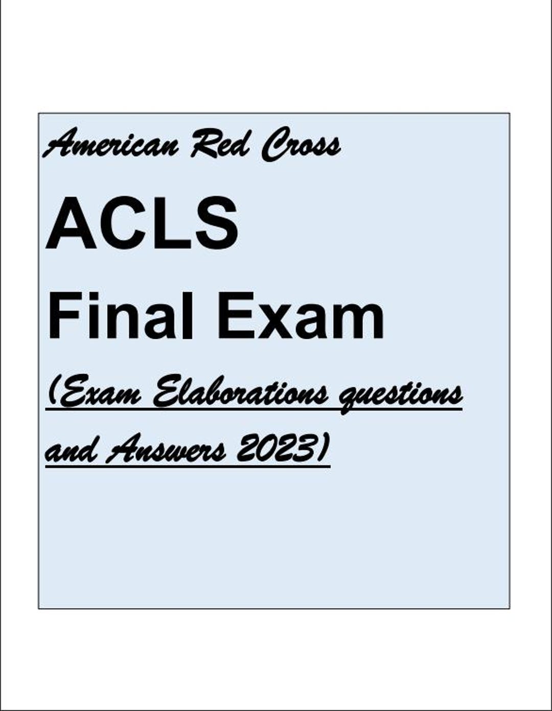 American Red Cross ACLS Final Exam (exam Elaborations Questions and ...