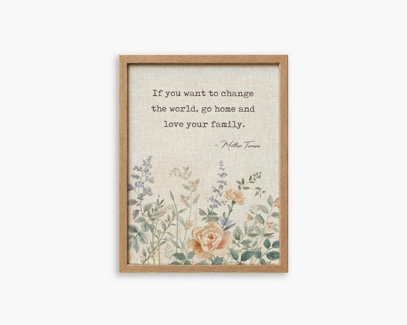 Mother Teresa Family Love Quote If You Want to Change the World, Love ...