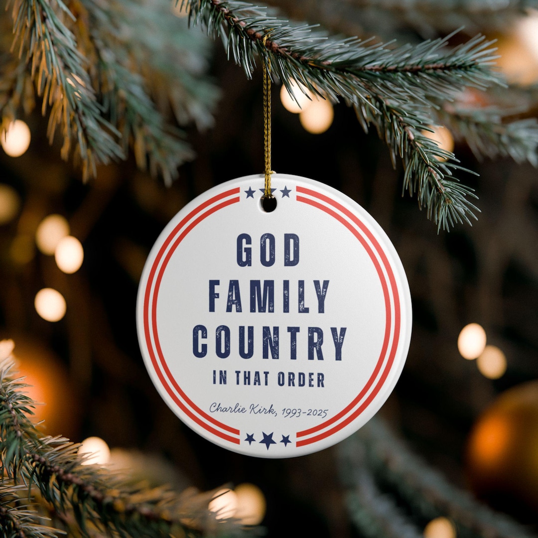 Charlie Kirk Ornament, Charlie Kirk Quote, God, Family Country in That ...
