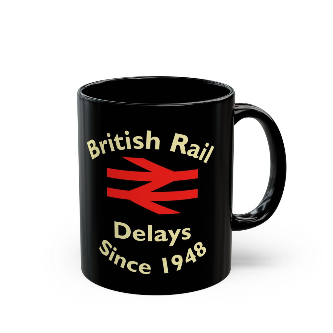 Funny British Rail Mug - Delays Since 1948, Perfect Gift for Train ...