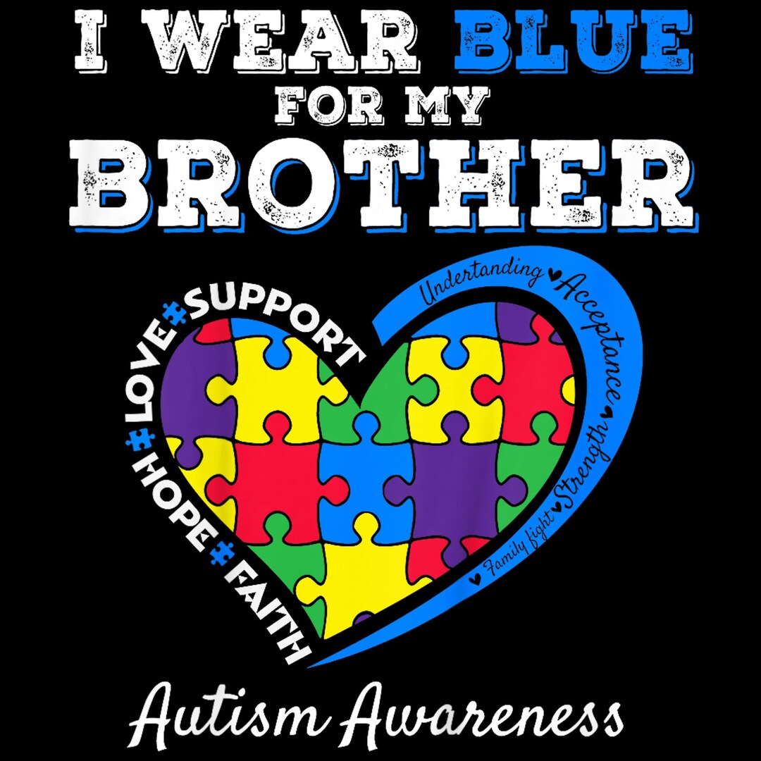 Autism Awareness PNG,I Wear Blue for My Brother,sister & Kids Design ...