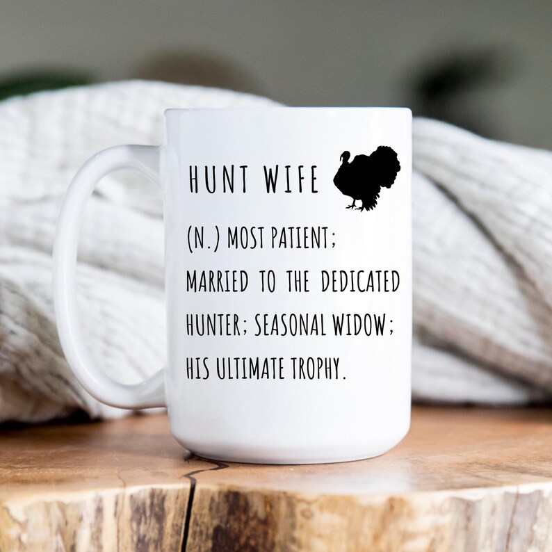 Hunt Wife Mug, Funny Turkey Hunter Coffee Cup, Gift for Her, Abandoned ...