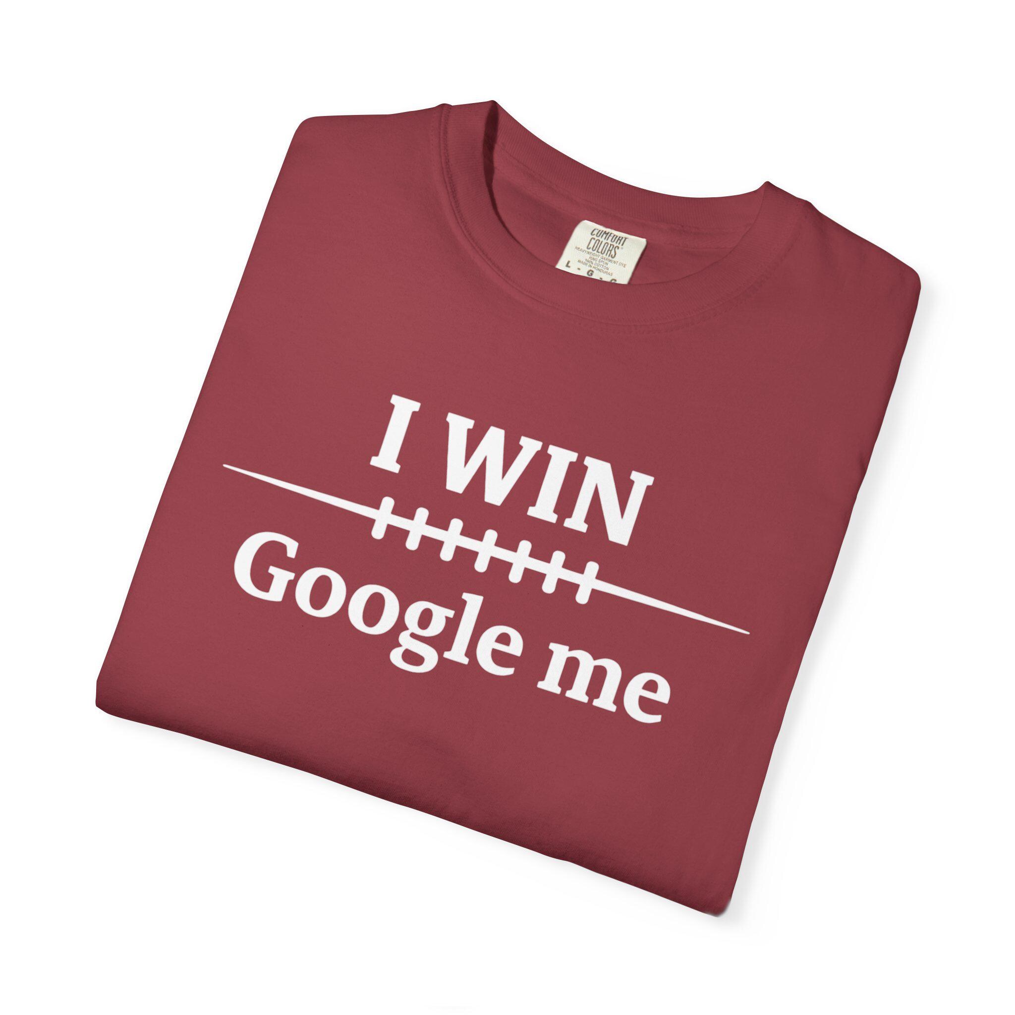 I Win Google Me T-shirt | Funny Text Tee, Sarcastic Quote Shirt ...
